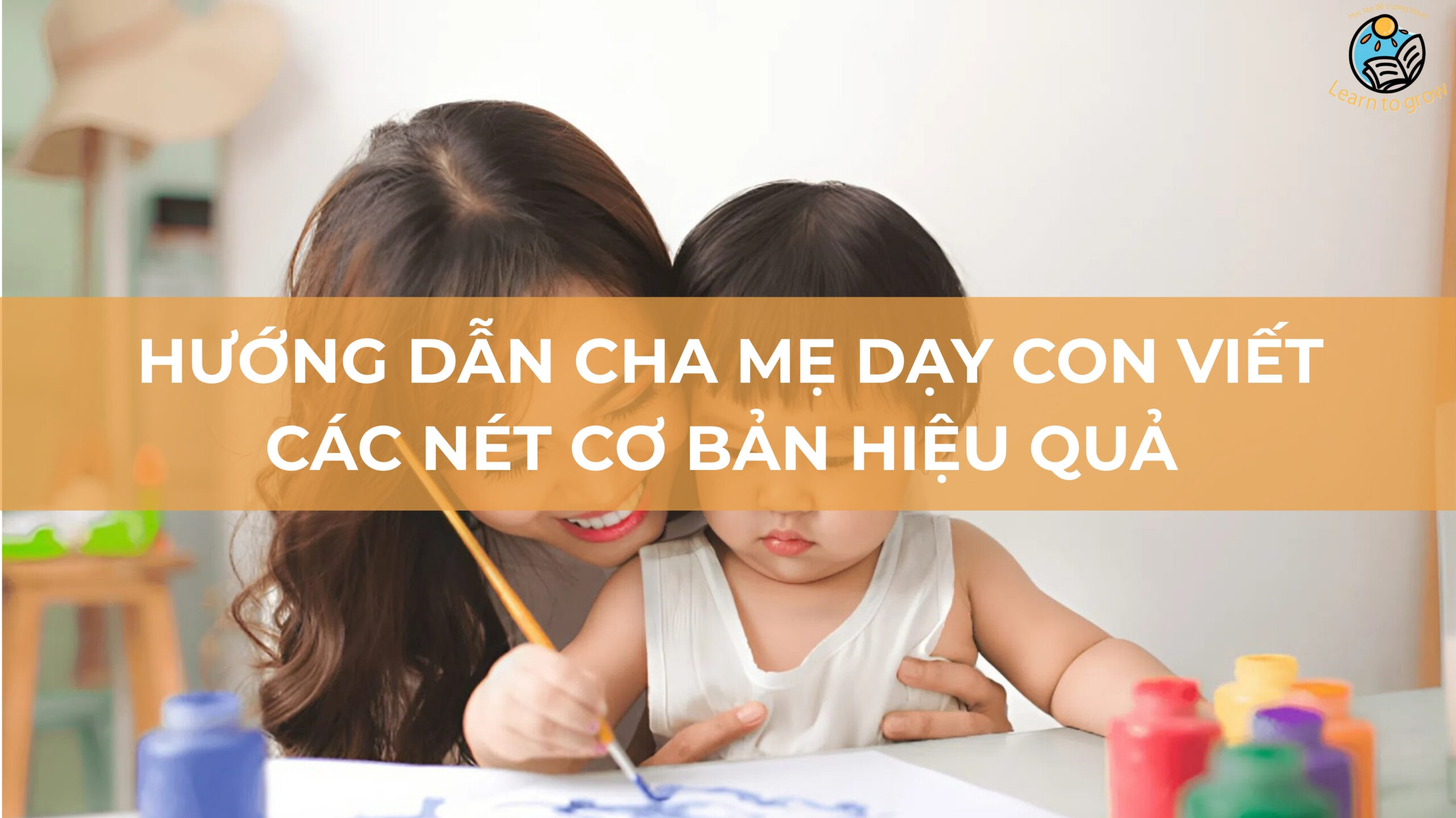 Hướng dẫn cha mẹ dạy con viết các nét cơ bản hiệu quả nhất